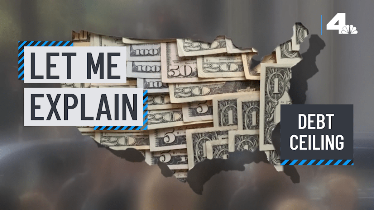 Let Me Explain: Debt Ceiling – NBC Los Angeles